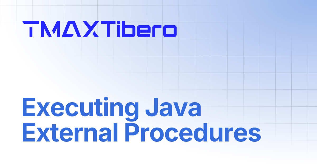 Executing Java External Procedures | TmaxTibero Docs