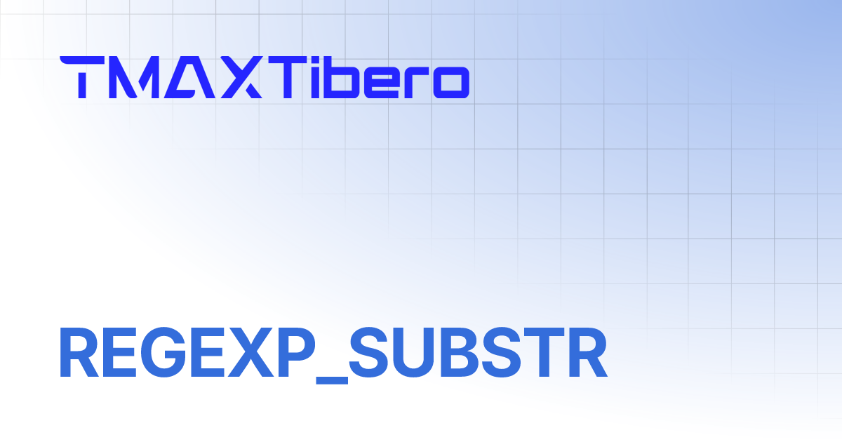 REGEXP_SUBSTR | Tmax OpenSQL Manual