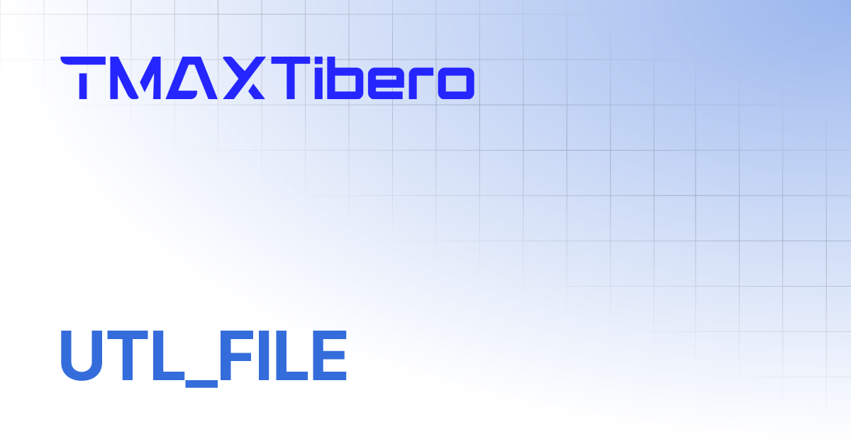 UTL_FILE | Tmax OpenSQL Manual